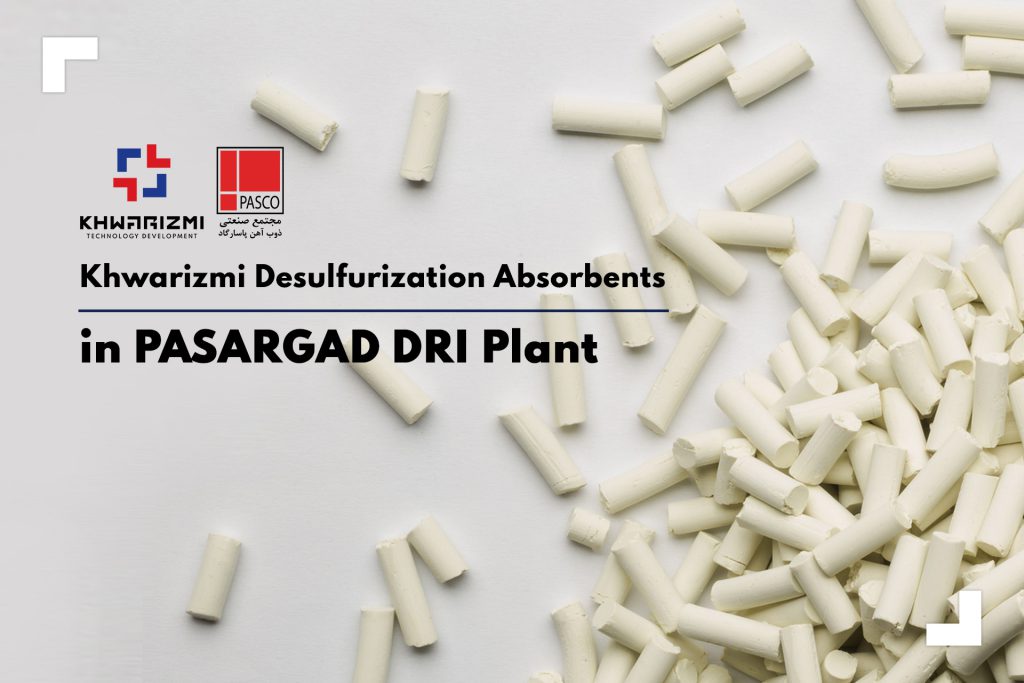 Khwarizmi Desulfurization Absorbents in Pasargad DRI Plant – Khwarizmi ...